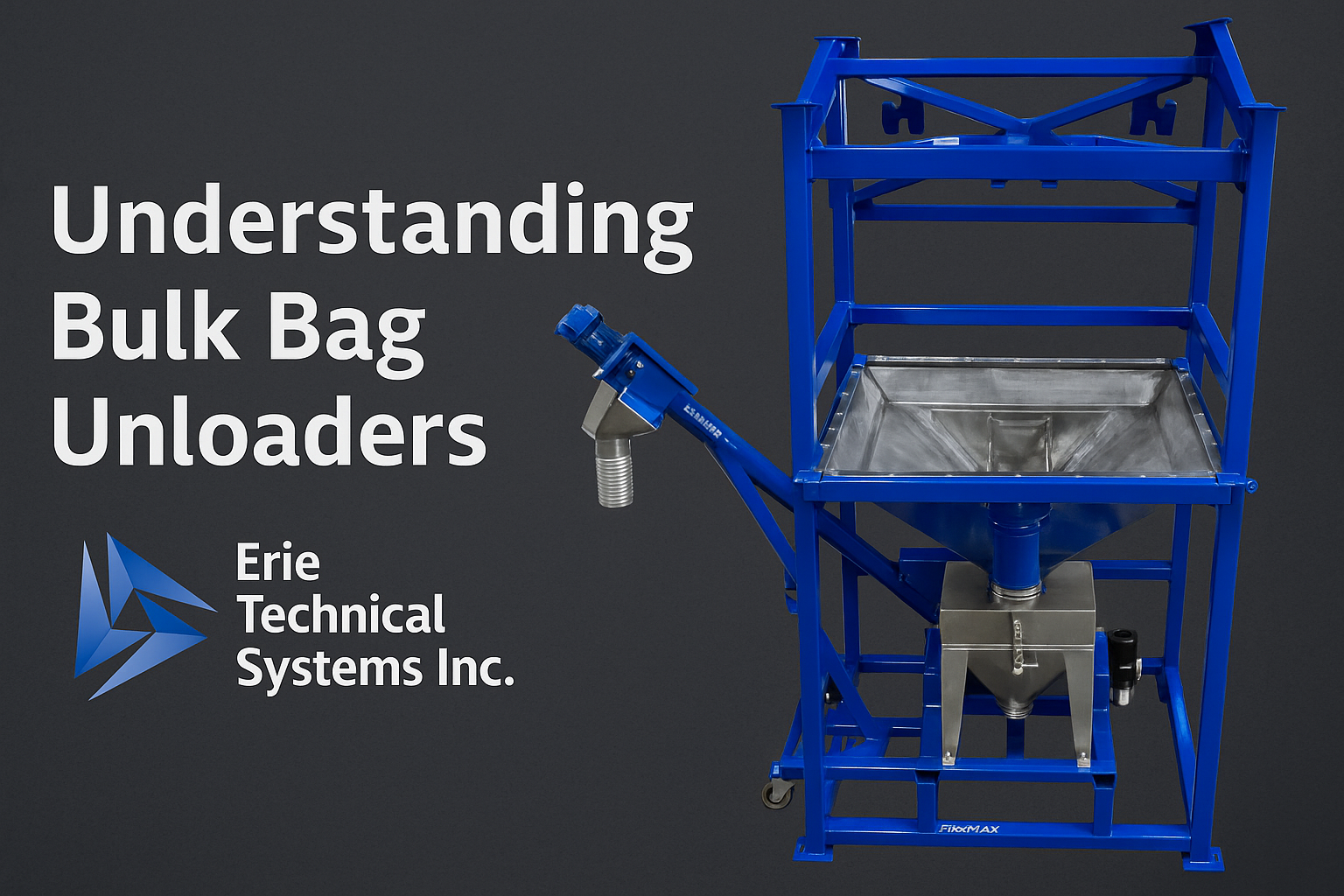 Understanding Bulk Bag Unloaders - Erie Technical Systems, Inc.
