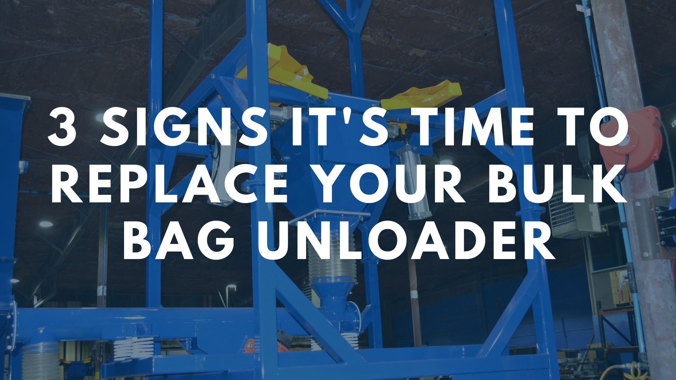 3 Signs It's Time to Replace Your Bulk Bag Unloader - Erie Technical ...